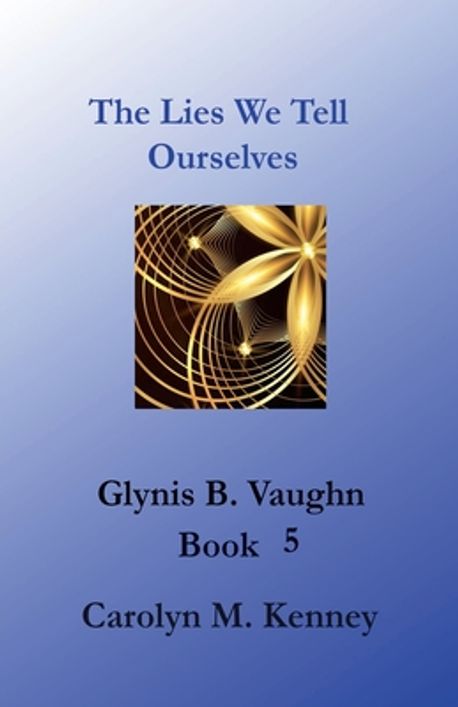 The Lies We Tell Ourselves | Kenney, Carolyn - 교보문고