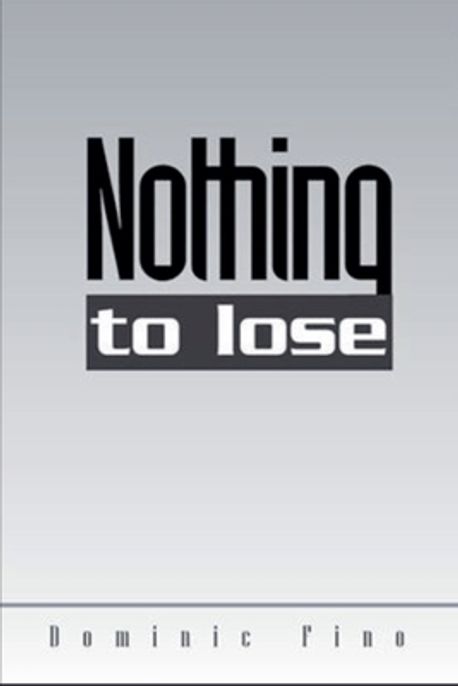 Nothing to lose | Fino, Dominic - 교보문고