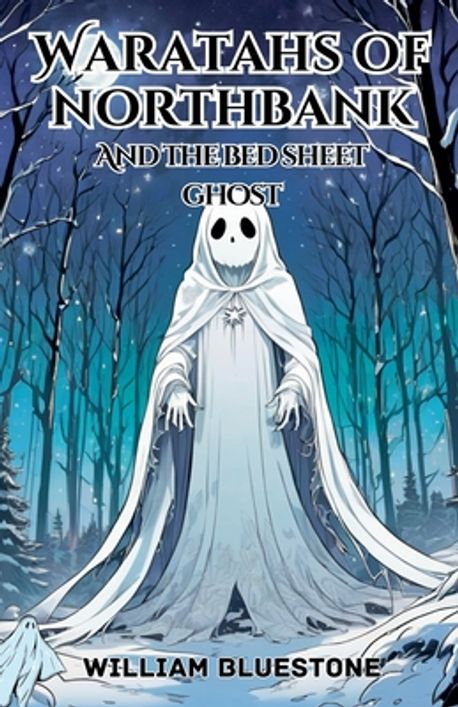 Waratahs of North Bank; And The Bed Sheet Ghost | Bluestone, William - 교보문고