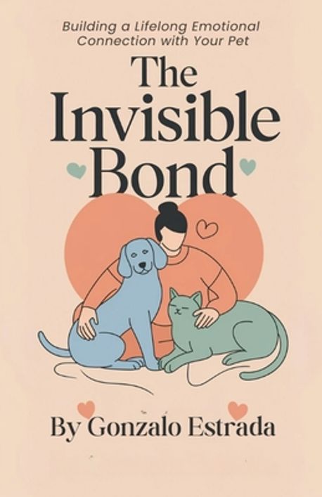 The Invisible Bond | Estrada, Gonzalo - 교보문고