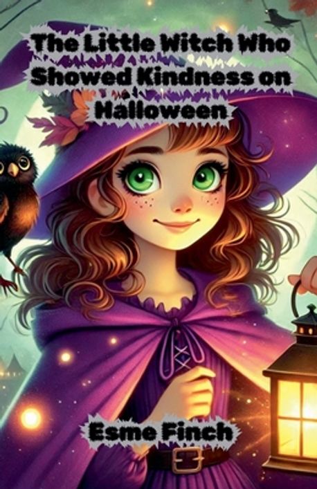The Little Witch Who Showed Kindness on Halloween | Finch, Esme - 교보문고