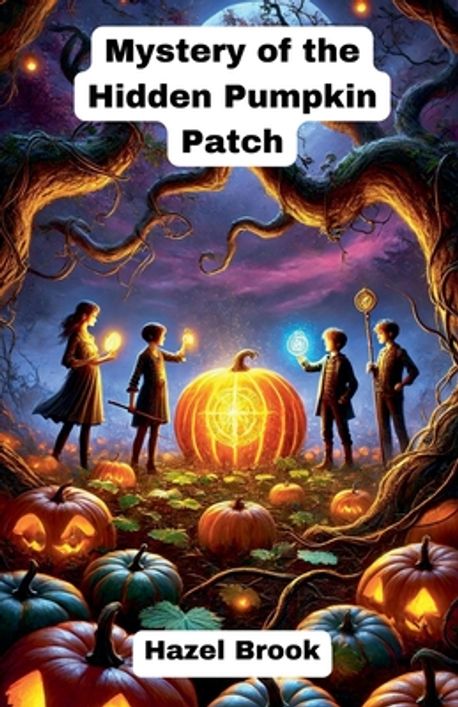 Mystery of the Hidden Pumpkin Patch | Brook, Hazel - 교보문고