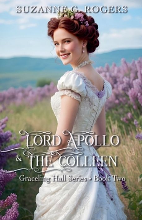 Lord Apollo & the Colleen | Rogers, Suzanne G. - 교보문고