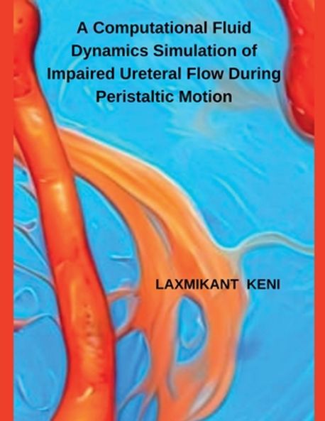 A Computational Fluid Dynamics Simulation of Impaired Ureteral Flow ...