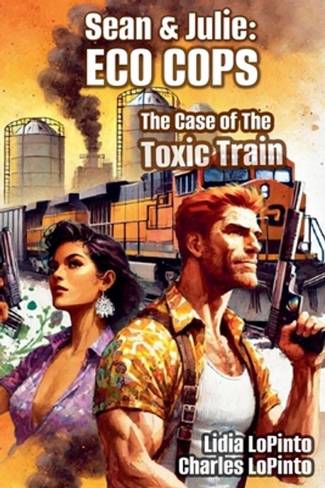 The case of the toxic train | Lopinto, Lidia - 교보문고