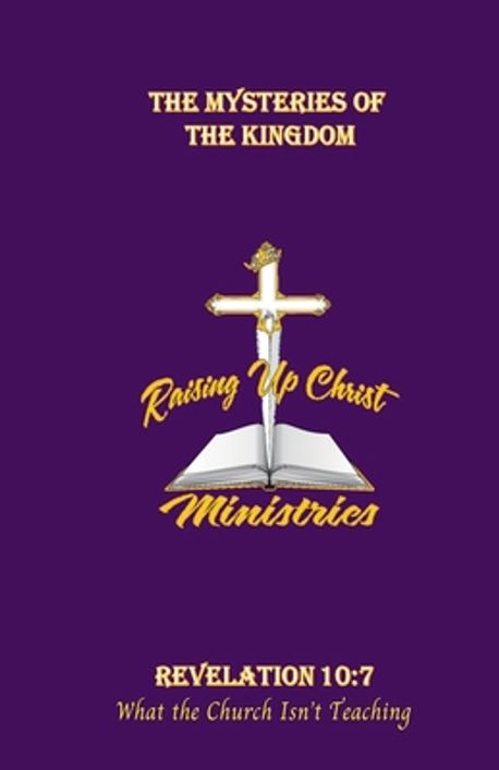 The Mysteries of the Kingdom | Ministries, Raising Up Christ - 교보문고