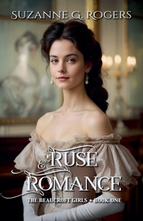 Ruse & Romance | Rogers, Suzanne G. - 교보문고
