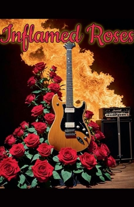 Inflamed Roses | Taylor, Amie - 교보문고