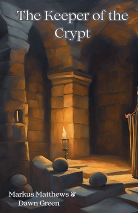 The Keeper of the Crypt | Green, Markus Matthews and Dawn - 교보문고