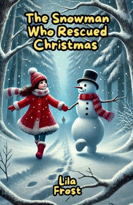 The Snowman Who Rescued Christmas | Frost, Lila - 교보문고