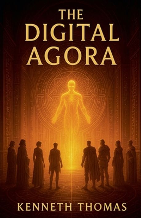 The Digital Agora | Thomas, Kenneth - 교보문고