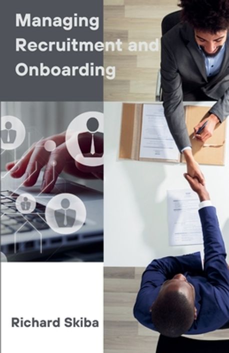 Managing Recruitment and Onboarding | Skiba, Richard - 교보문고