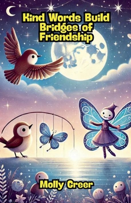 Kind Words Build Bridges of Friendship | Greer, Molly - 교보문고