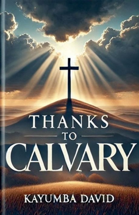 Thanks to Calvary | David, Kayumba - 교보문고