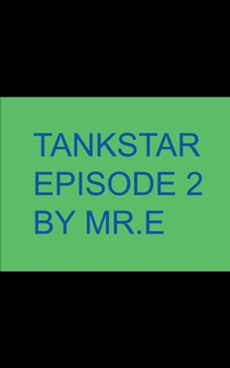 Tankstar episode 2 | Mr E. - 교보문고