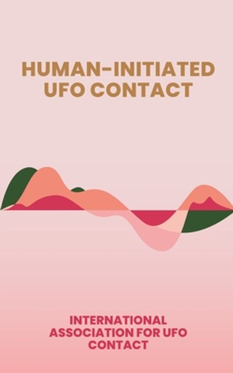 Human-Initiated UFO Contact | Contact, Association For Ufo - 교보문고