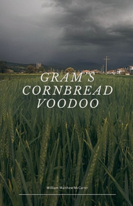 Gram's Cornbread Voodoo | McCarter, William Matthew - 교보문고