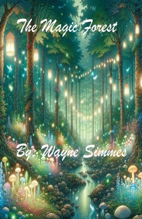 The Magic Forest | Simmes, Wayne - 교보문고