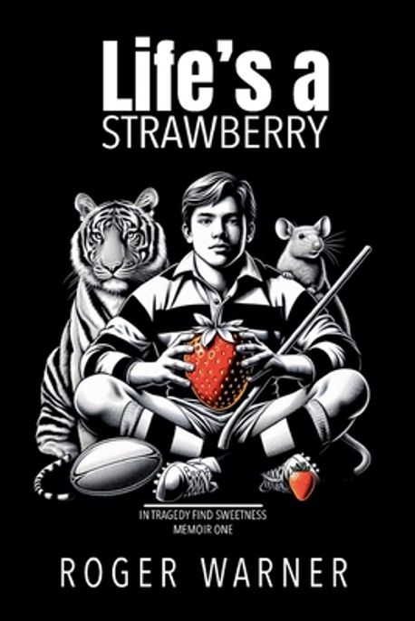 Life's a Strawberry | Warner, Roger - 교보문고