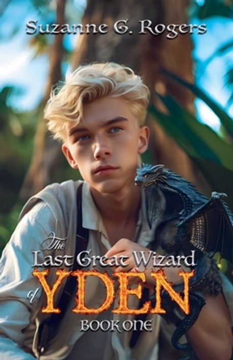 The Last Great Wizard of Yden | Rogers, Suzanne G. - 교보문고