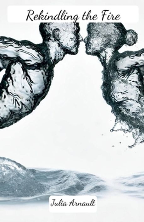 Rekindling the Fire | Arnault, Julia - 교보문고