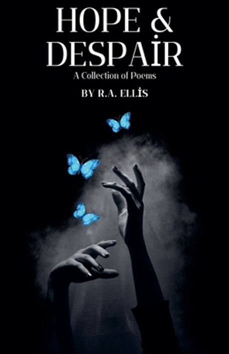 Hope & Despair A Collection of Poems | Ellis, R. a. - 교보문고