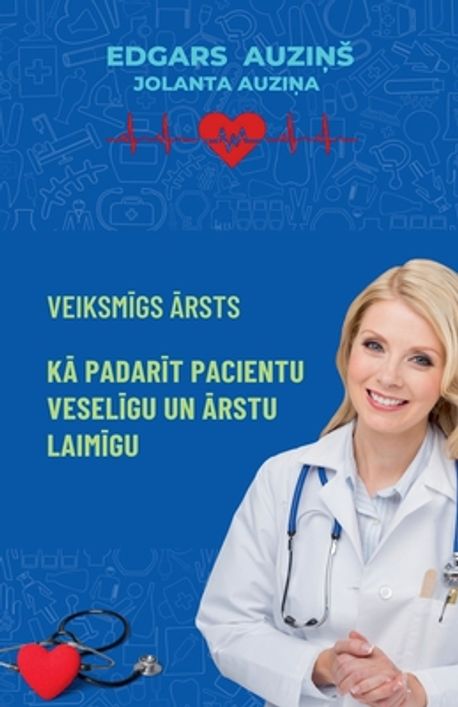 Veiksmīgs ārsts. Kā padarīt pacientu veselīgu un ārstu laimīgu | AuziŅs, Edgars - 교보문고