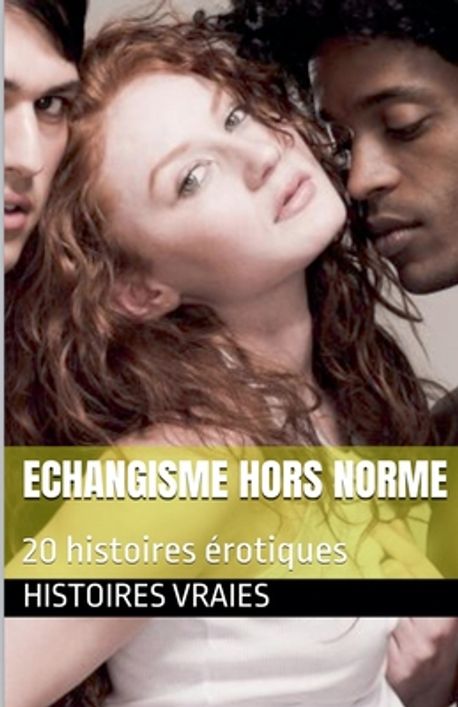 Echangisme hors norme | Vraies, Histoires - 교보문고