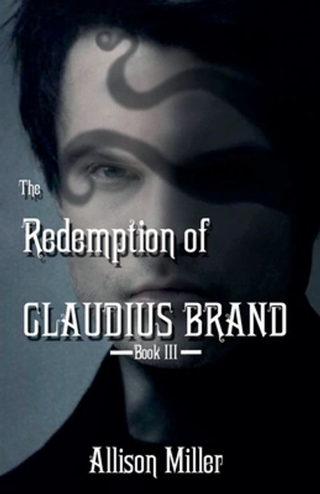 The Redemption of Claudius Brand | Miller, Allison - 교보문고