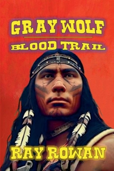 Gray Wolf - Blood Trail | Rowan, Ray - 교보문고