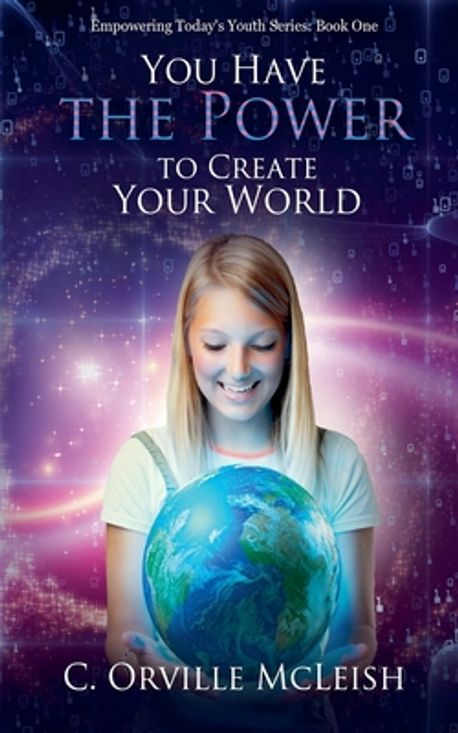 You Have the Power to Create Your Own World | McLeish, C. Orville - 교보문고