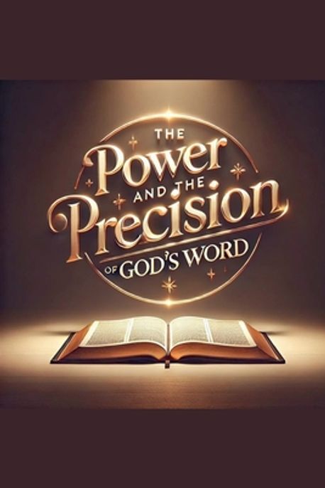 The Power and Precision of God's Word | Rhoades, Joshua - 교보문고
