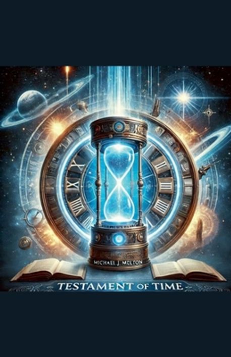 Testament Of Time | Melton, Michael J. - 교보문고