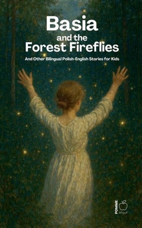 Basia and the Forest Fireflies And Other Bilingual Polish-English ...