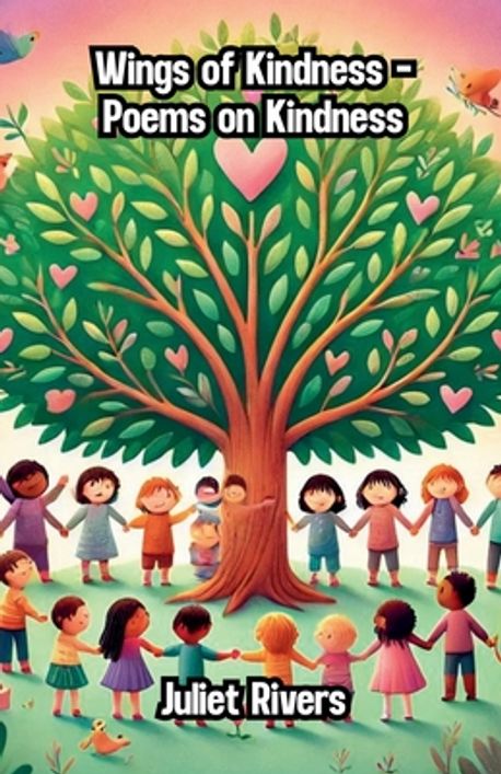 Wings of Kindness - Poems on Kindness | Rivers, Juliet - 교보문고