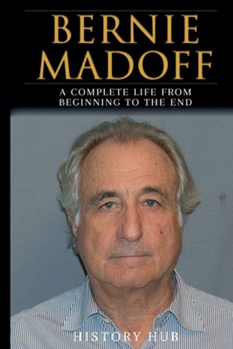 Bernie Madoff | Hub, History - 교보문고