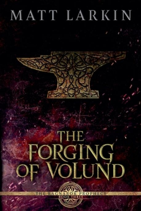 The Forging of Volund | Larkin, Matt - 교보문고