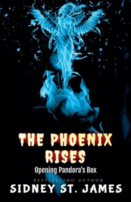 The Phoenix Rises - Opening Pandora's Box | James, Sidney St - 교보문고
