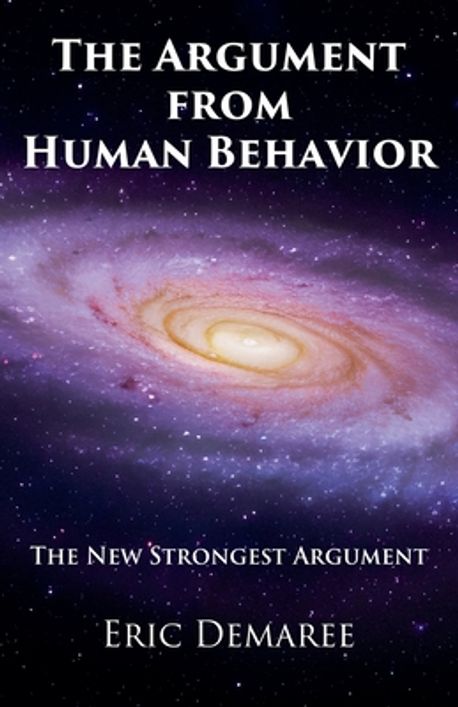 The Argument from Human Behavior | Demaree, Eric - 교보문고