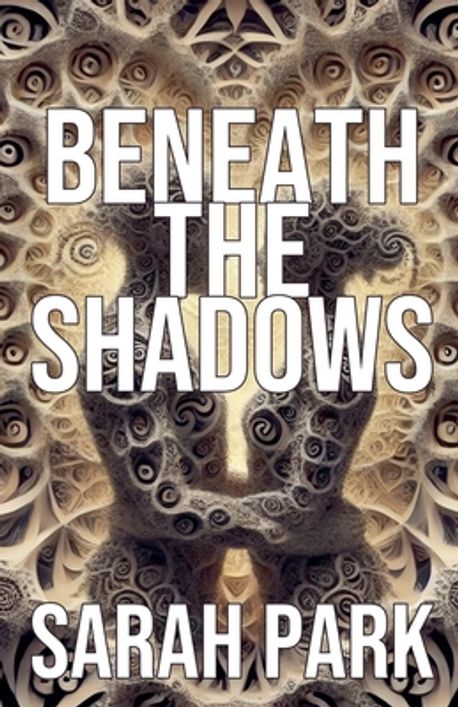 Beneath the Shadows | Park, Sarah - 교보문고
