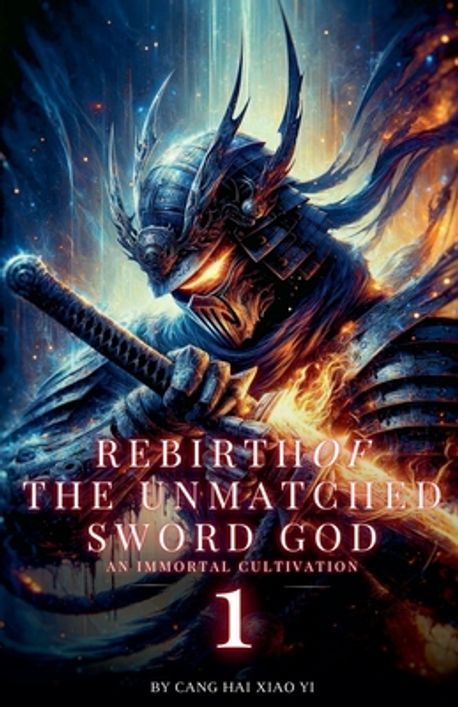 Rebirth of the Unmatched Sword God | Yi, Cang Hai Xiao - 교보문고