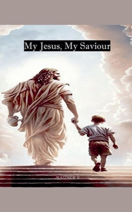 My Jesus, My Saviour | Matthew, V. - 교보문고