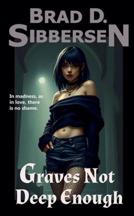 Graves Not Deep Enough | Sibbersen, Brad D. - 교보문고