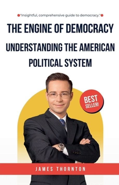 The Engine of Democracy | Thornton, James - 교보문고