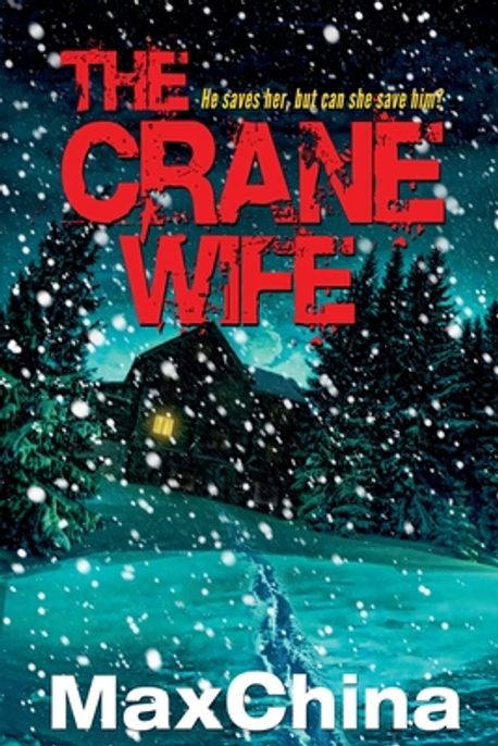 The Crane Wife | China, Max - 교보문고