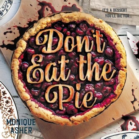 Don't Eat the Pie | Asher, Monique - 교보문고