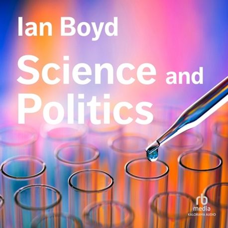 Science and Politics | Boyd, Ian - 교보문고