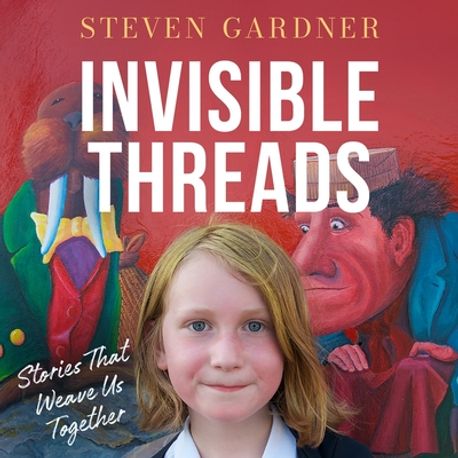 Invisible Threads | Gardner, Steven - 교보문고