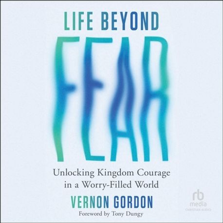Life Beyond Fear | Gordon, Vernon - 교보문고