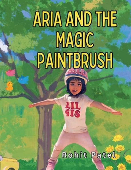 Aria and The Magic Paintbrush | Patel, Rohit - 교보문고